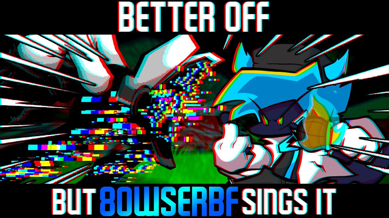 BETTER OFF but 8owserBF sings it! | FNF CLASSIFIED Cover - YouTube