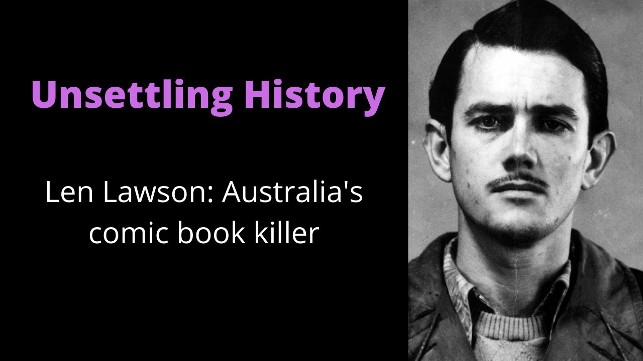 Unsettling History - Len Lawson: Australia's comic book killer - YouTube