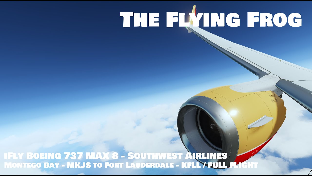 [P3Dv5] iFly Boeing 737 MAX 8 - Montego Bay - MKJS to Fort Lauderdale ...