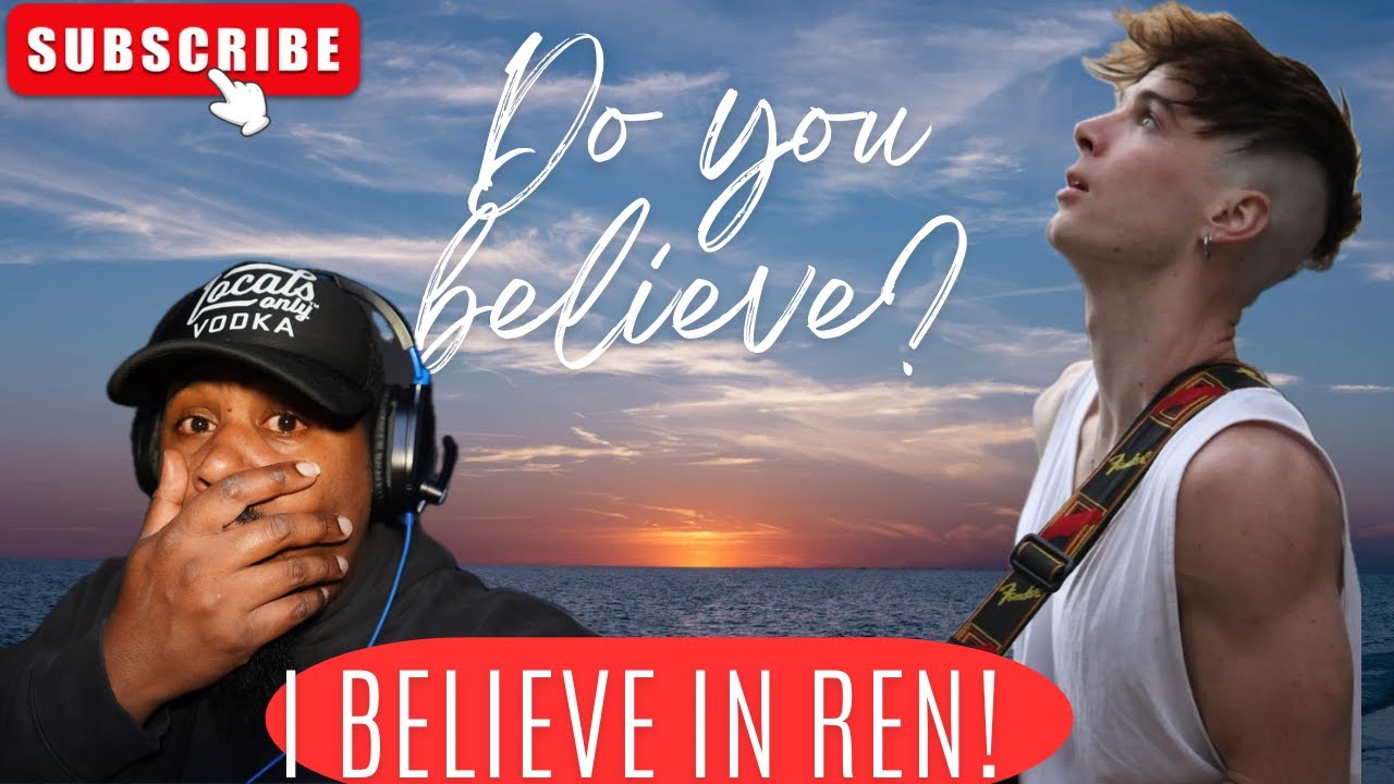 Ren- "Do You Believe" | Reaction - YouTube