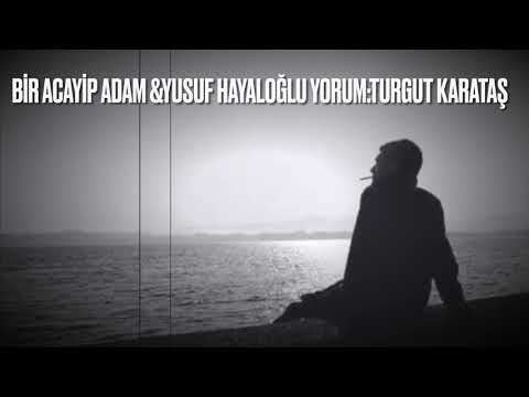 Bir Acayip Adam(Suphi)Yorum:Turgut Karataş/Şiir:Yusuf Hayaloğlu