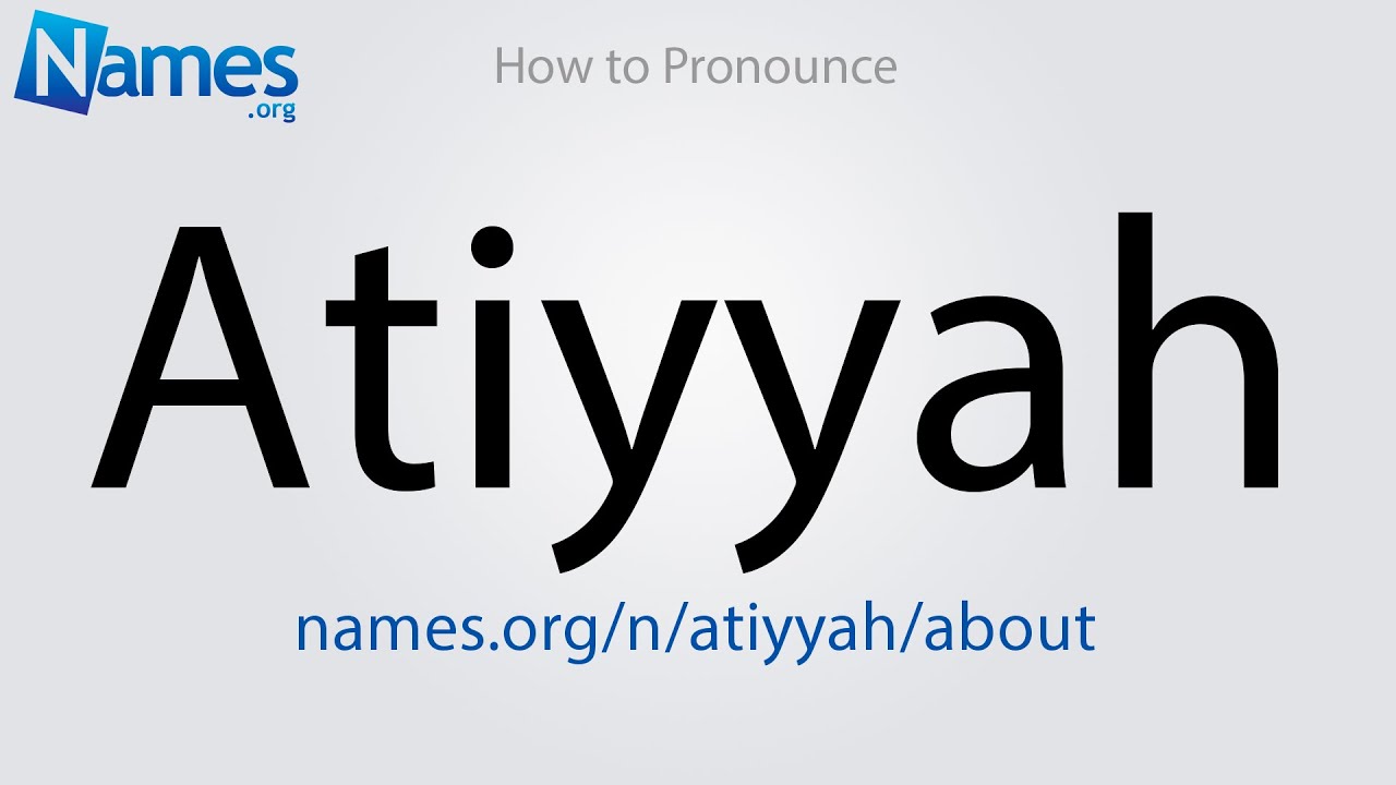 How to Pronounce Atiyyah - YouTube