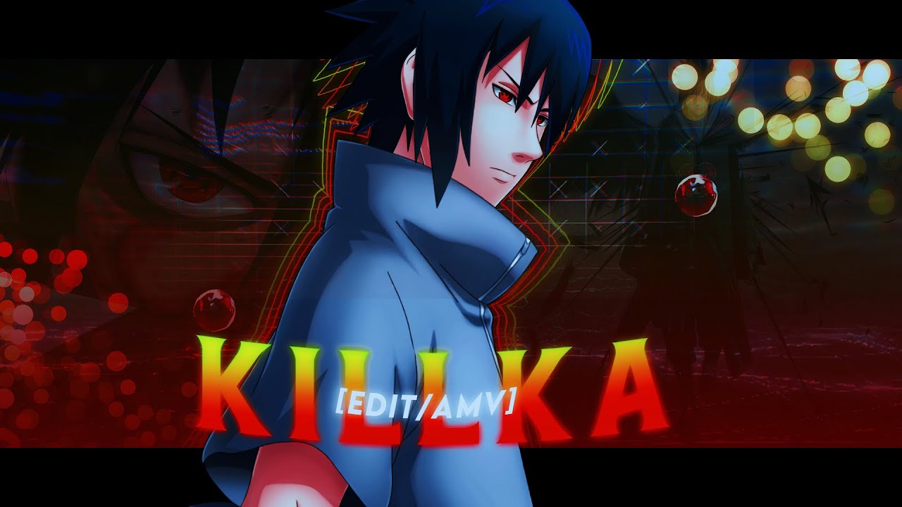 Sasuke - Killka [EDIT/AMV]! - YouTube