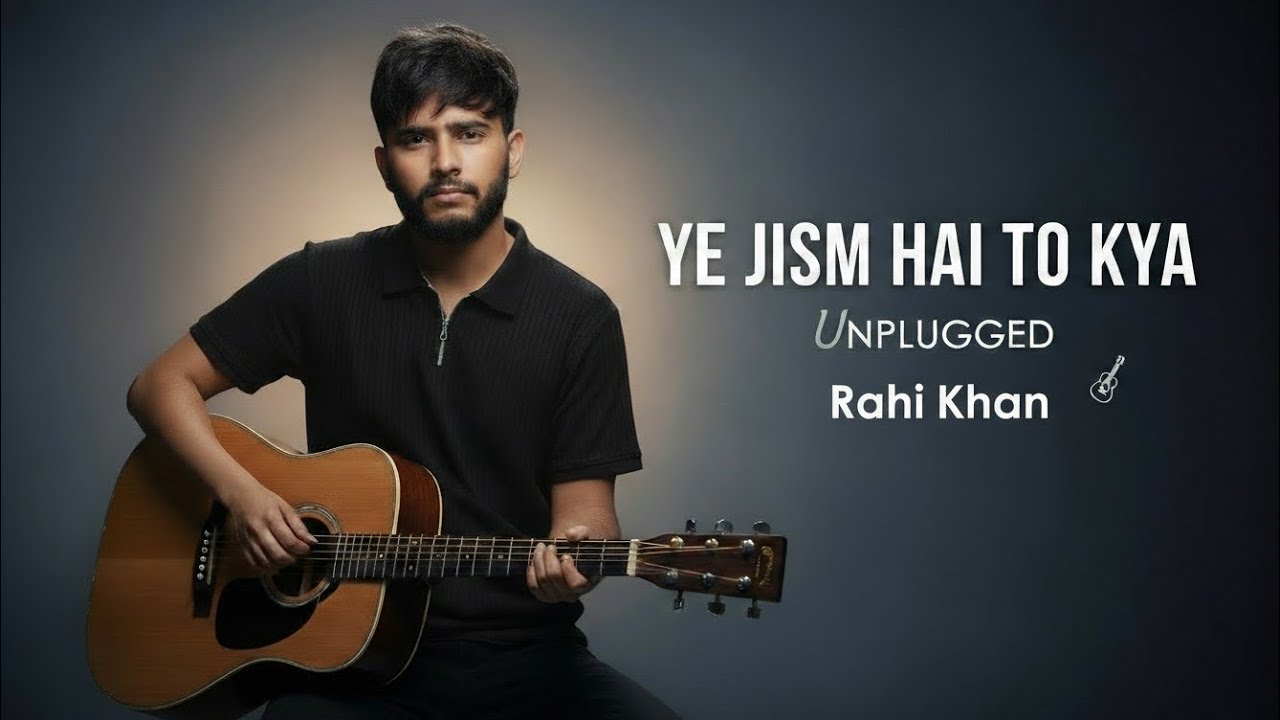 Ye Jism Hai To Kya - Ali Azmat Cover by Rahi Khan | Arko Parvo ...