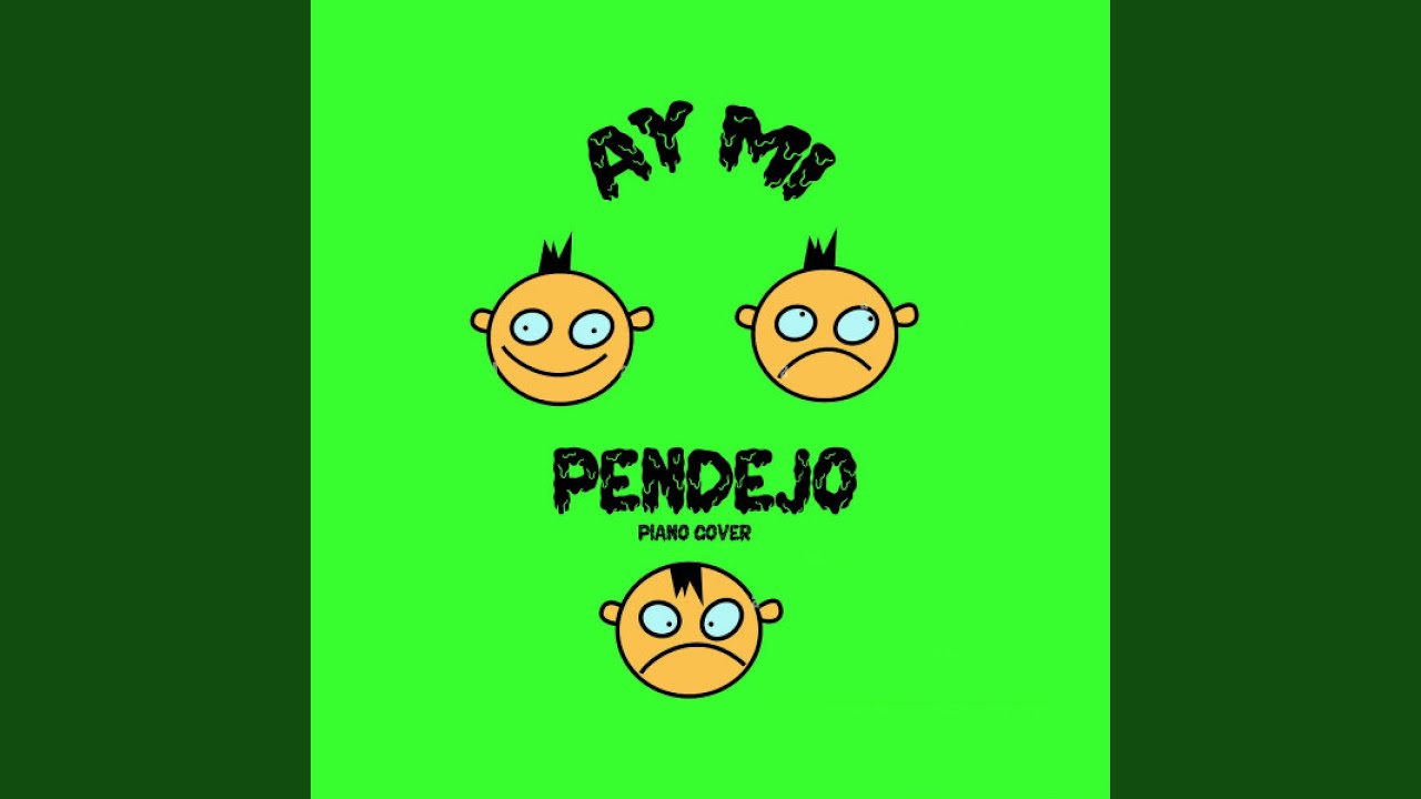 Ay Mi Pendejo (Piano Cover) - YouTube
