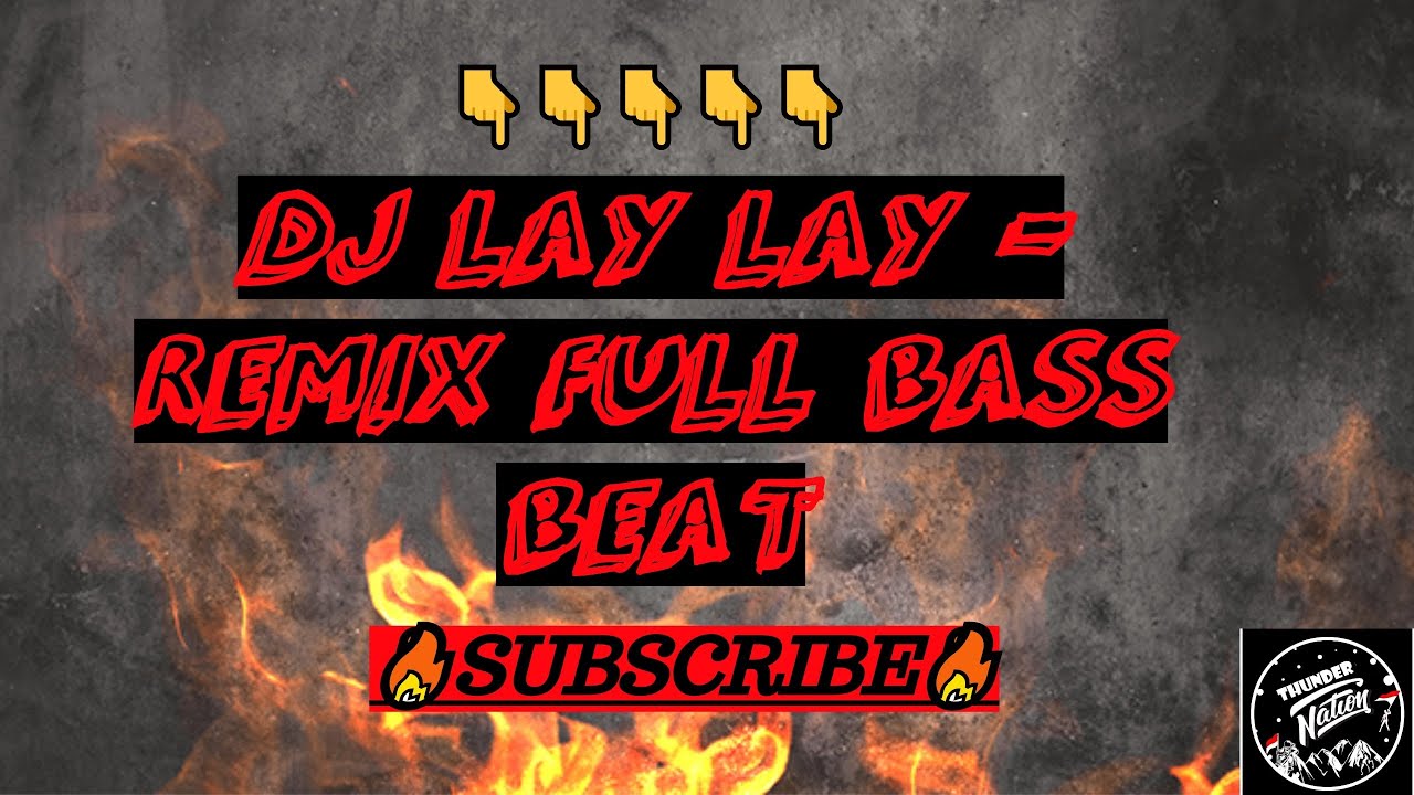 DJ LAY LAY - REMIX FULL BASS BEAT (MUSIKHD-LIVE)🔥 - YouTube
