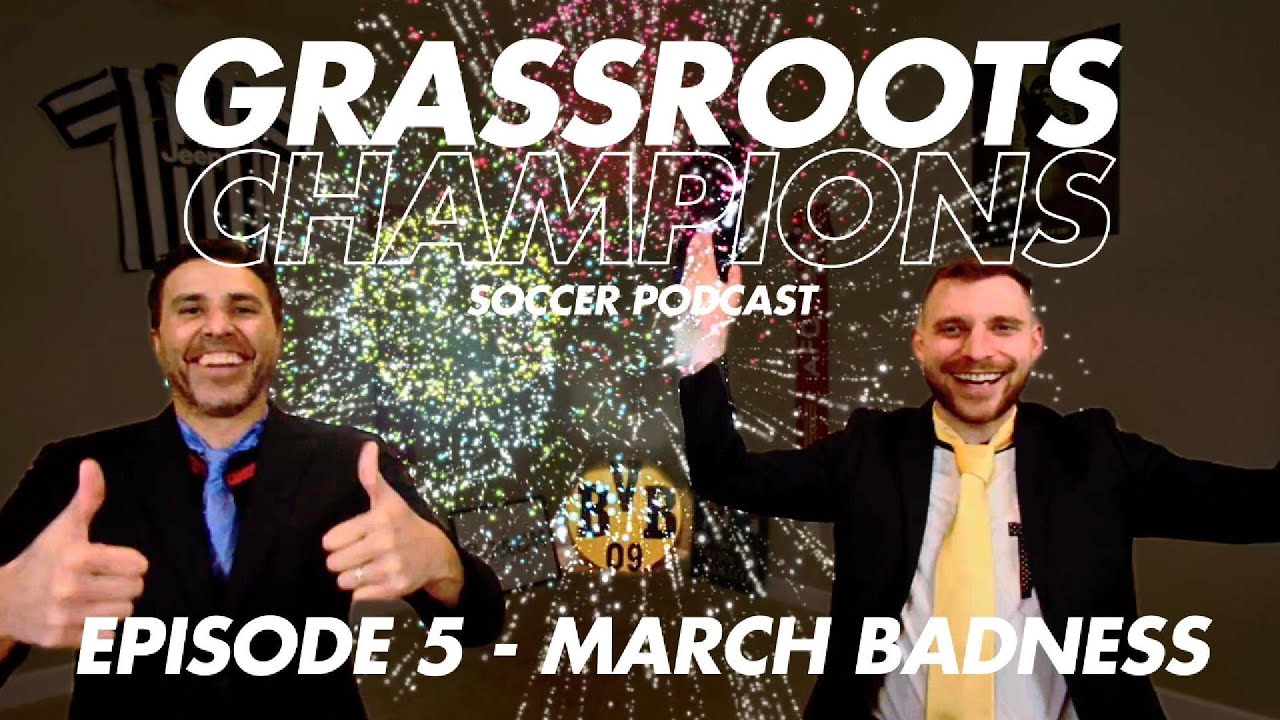 Episode 5 - March Badness - Grassroots Champions Soccer Podcast - YouTube