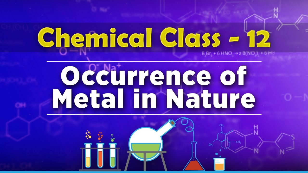 Occurrence of Metal in Nature - Metallurgy - Chemistry Class 12 - YouTube