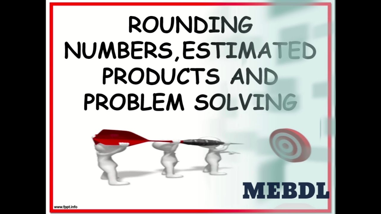 ROUNDING NUMBERS, ESTIMATED PRODUCTS, PROBLEM SOLVING - YouTube