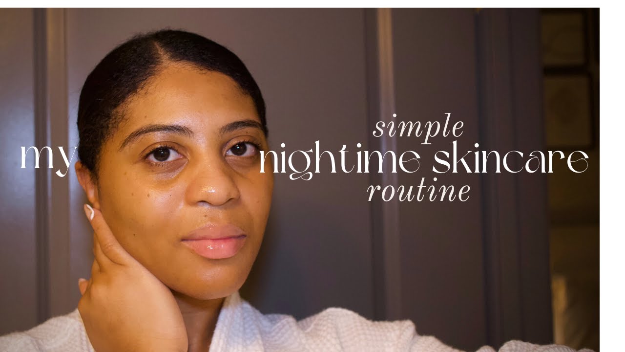 My Simple Nighttime Skincare Routine - YouTube