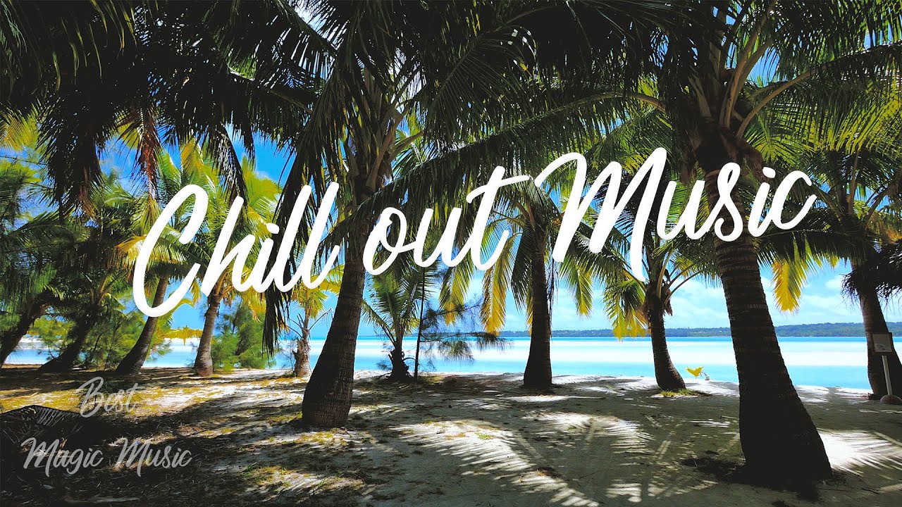 Chill out Music | Calm & Relaxing Background Music | Best Music Chill ...