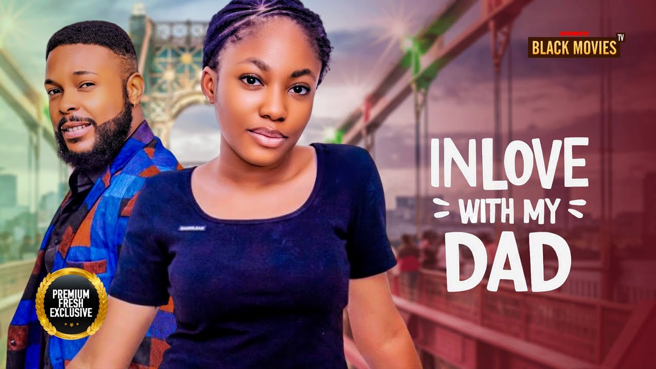 INLOVE WITH MY DAD (UCHE MONTANA, Angel Unigwe, Felix Ugo)Latest ...