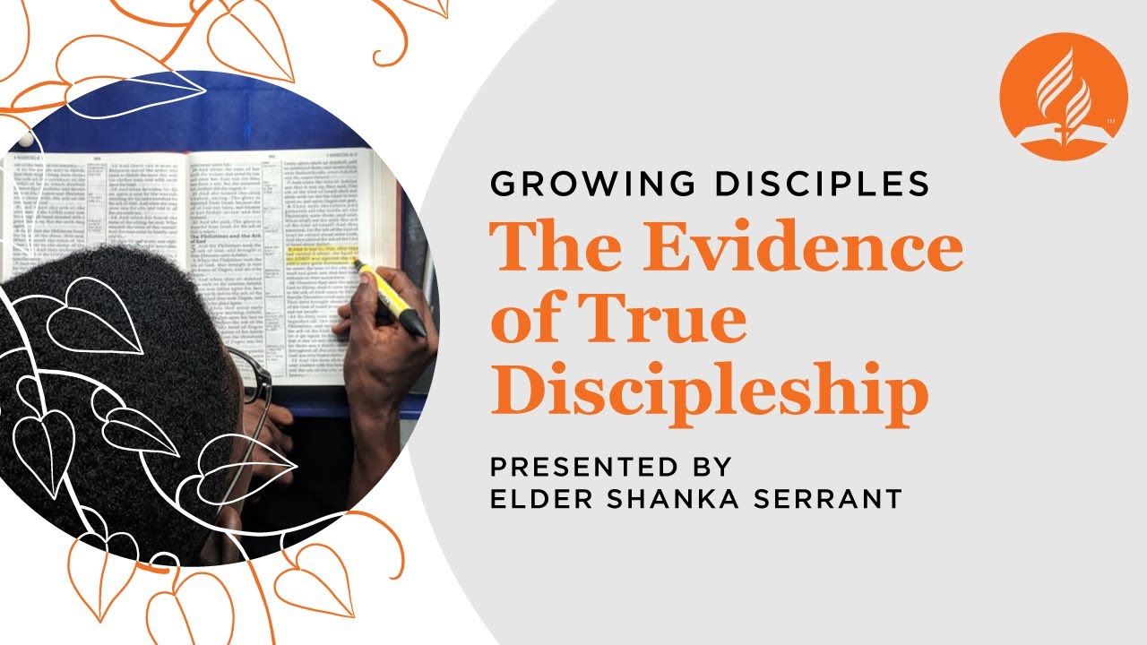 GROWING DISCIPLES: The Evidence of True Discipleship | Elder Shanka ...