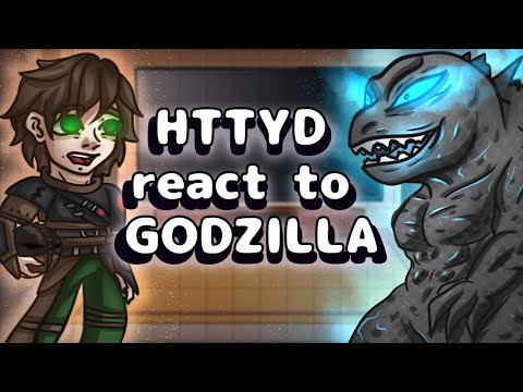 How To Train Your Dragon React To Godzilla // Gacha React // Pt 2