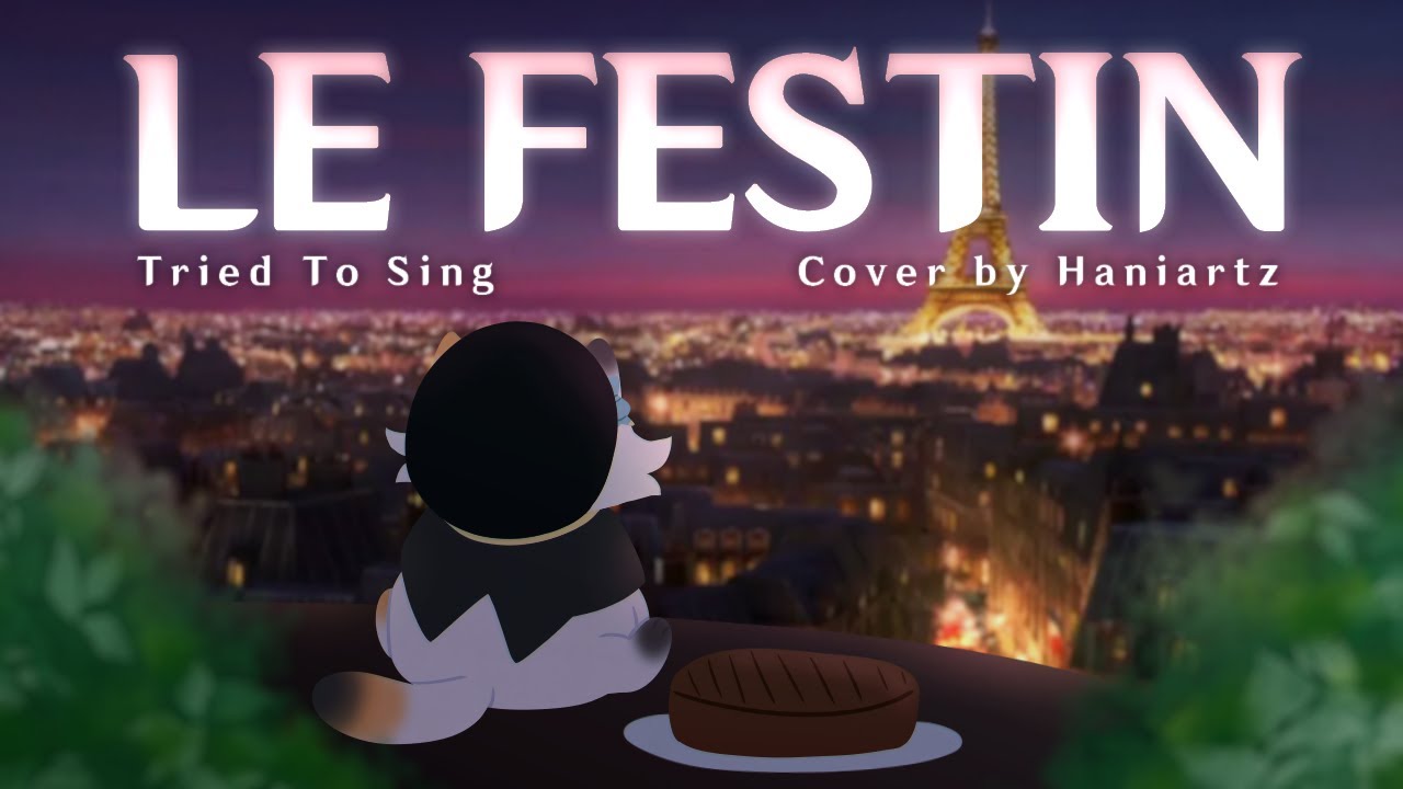 Le Festin by Haniartz ( Tried To Sing ) ( Original : Camille & Michael ...