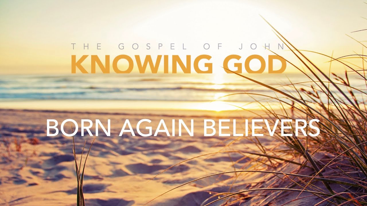 Born Again Believers | John 3 - YouTube