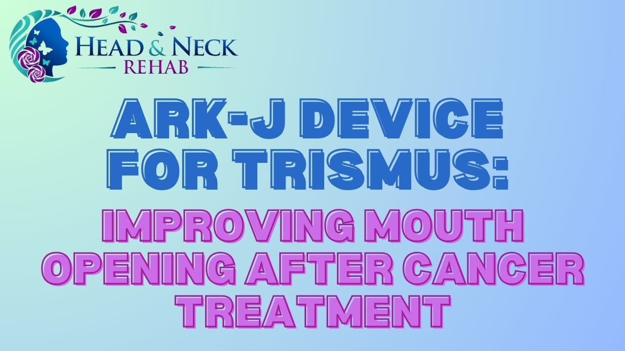 Ark-J Device for Trismus: Improving Mouth Opening After Cancer ...