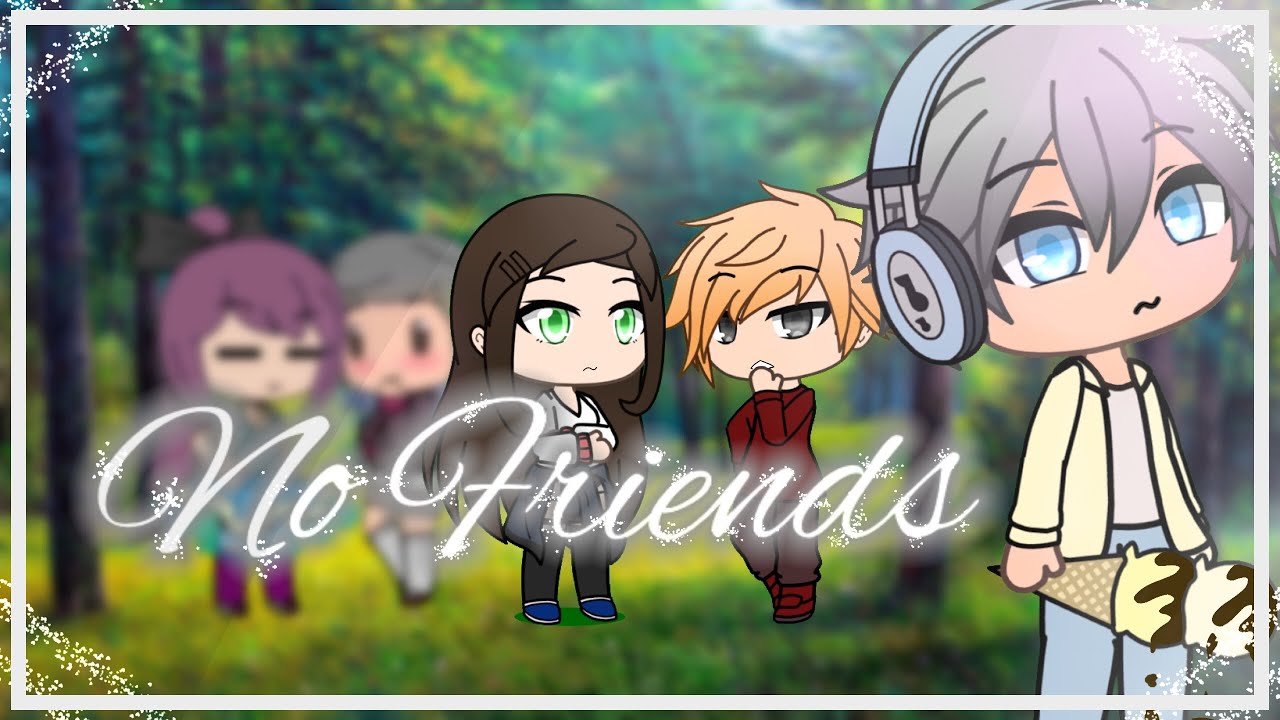 No Friends// Gacha Life Music Video// GLMV - YouTube