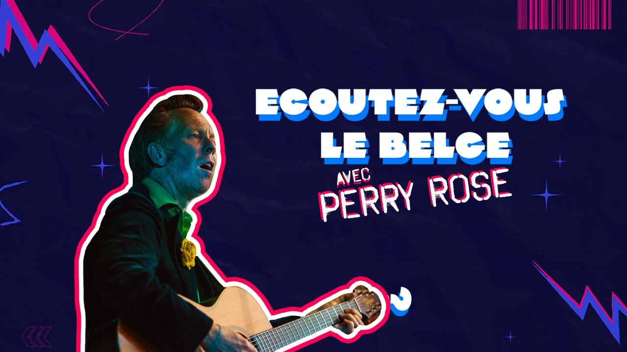 Ecoutez-vous le belge ? Avec... Perry Rose - YouTube