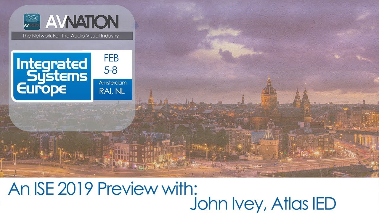 Previewing ISE 2019 with Atlas IED's John Ivey - YouTube
