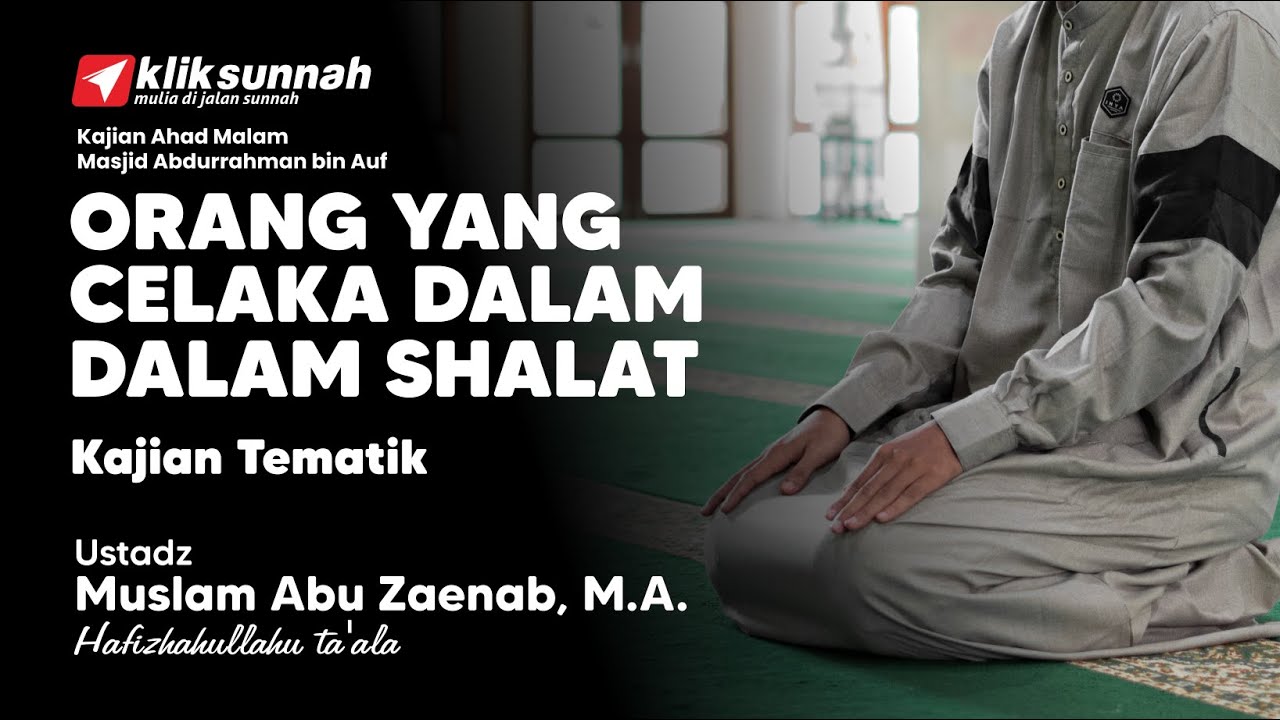 Orang yang Celaka dalam Shalat - Ustadz Muslam Abu Zaenab, M.A. - YouTube