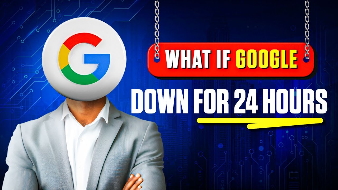Google Outage for 1 Day? Here's What It Would Do to the World in 2025 - YouTube