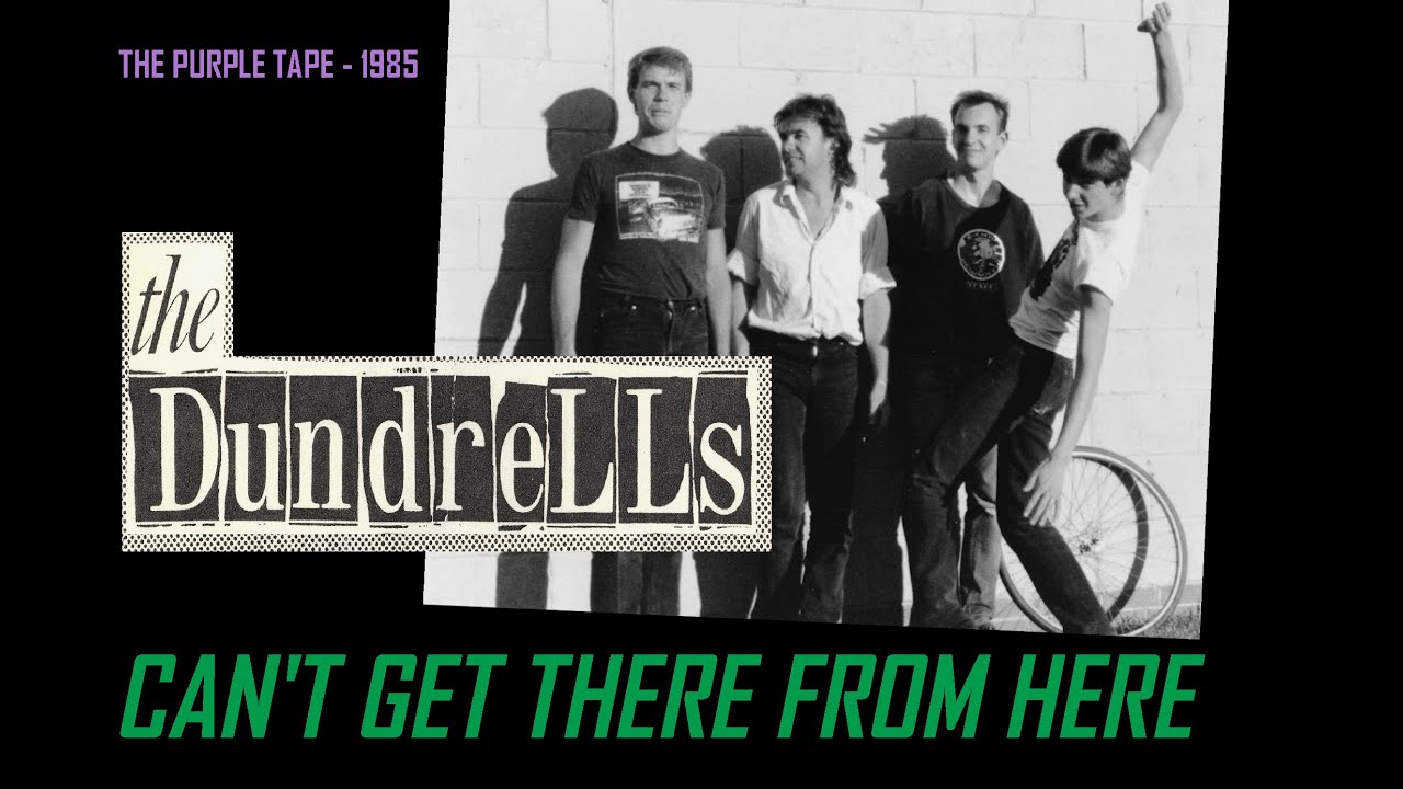 The Dundrells - Can't Get There From Here (1985) - YouTube