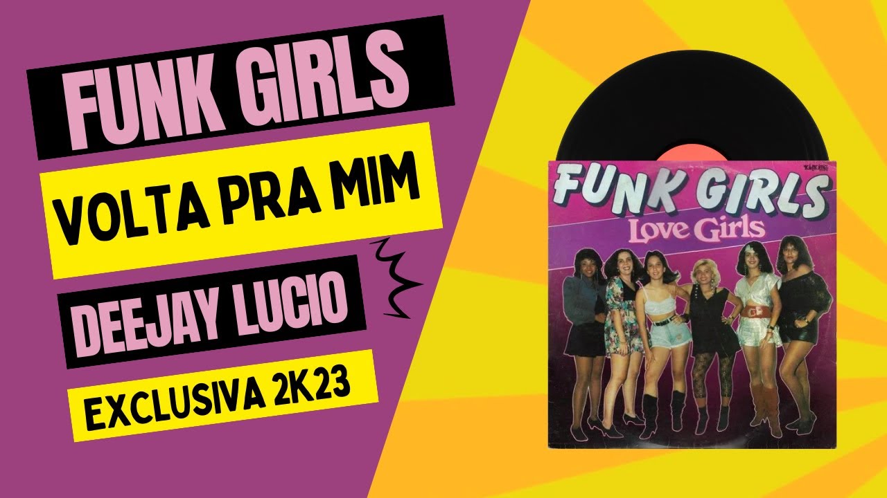 VOLTA PRA MIM - FUNK GIRLS (DJ LUCIO BATISTA REMIX 2K23) - YouTube