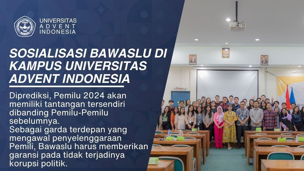 SOSIALISASI BAWASLU DI KAMPUS UNIVERSITAS ADVENT INDONESIA - YouTube