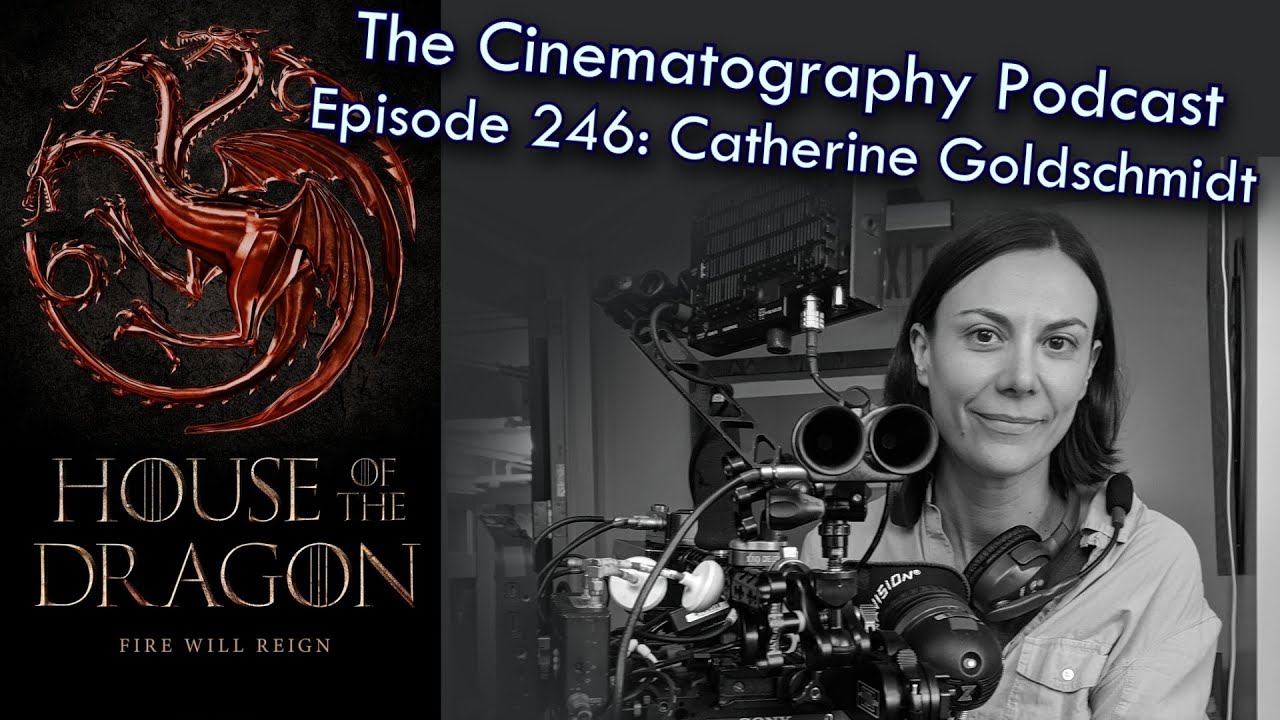 House of the Dragon cinematographer Catherine Goldschmidt, BSC ...
