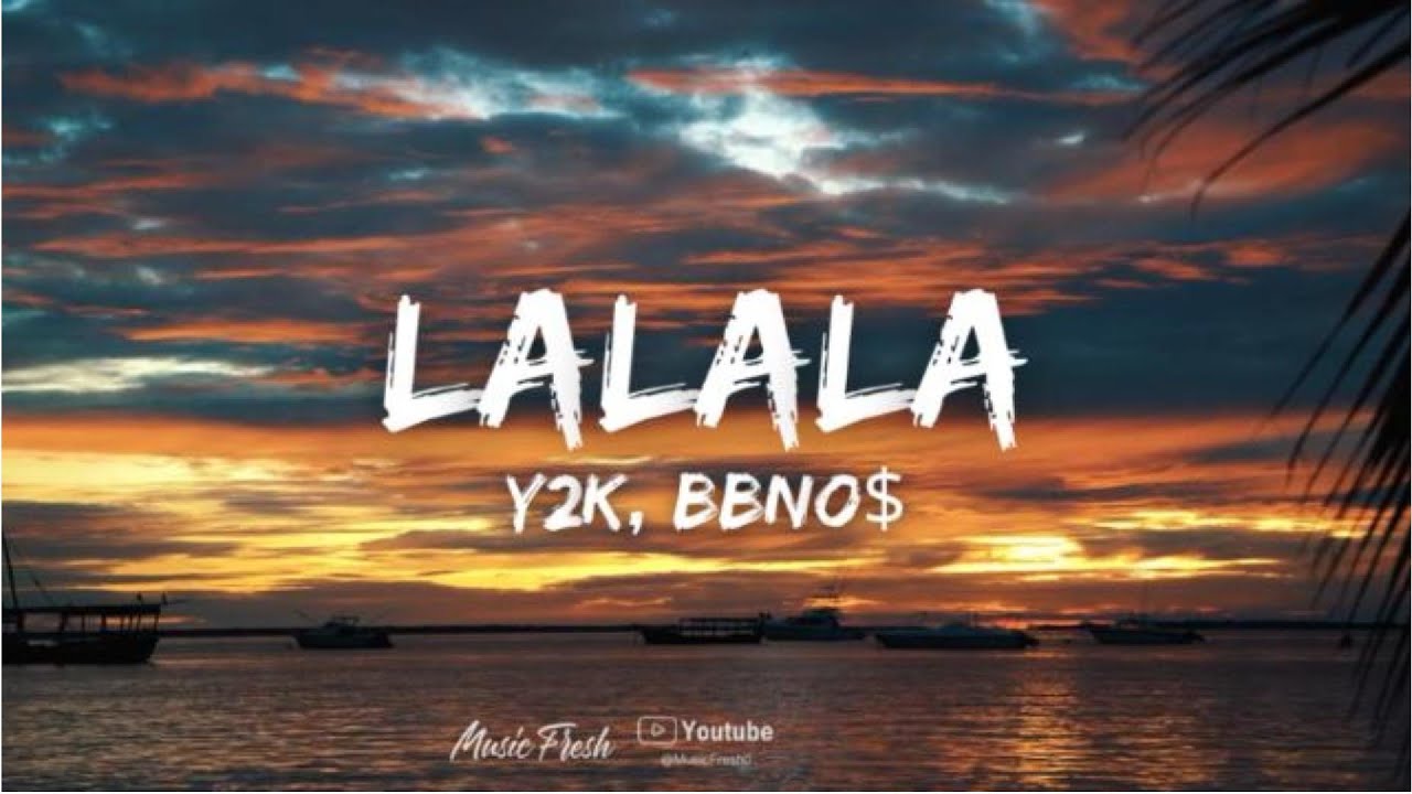 Y2K, bbno$ - Lalala (Lyrics) #lyrics - YouTube