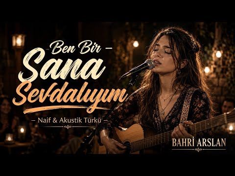 Ben Bir Sana Sevdalıyım – Naif & Akustik Türkü