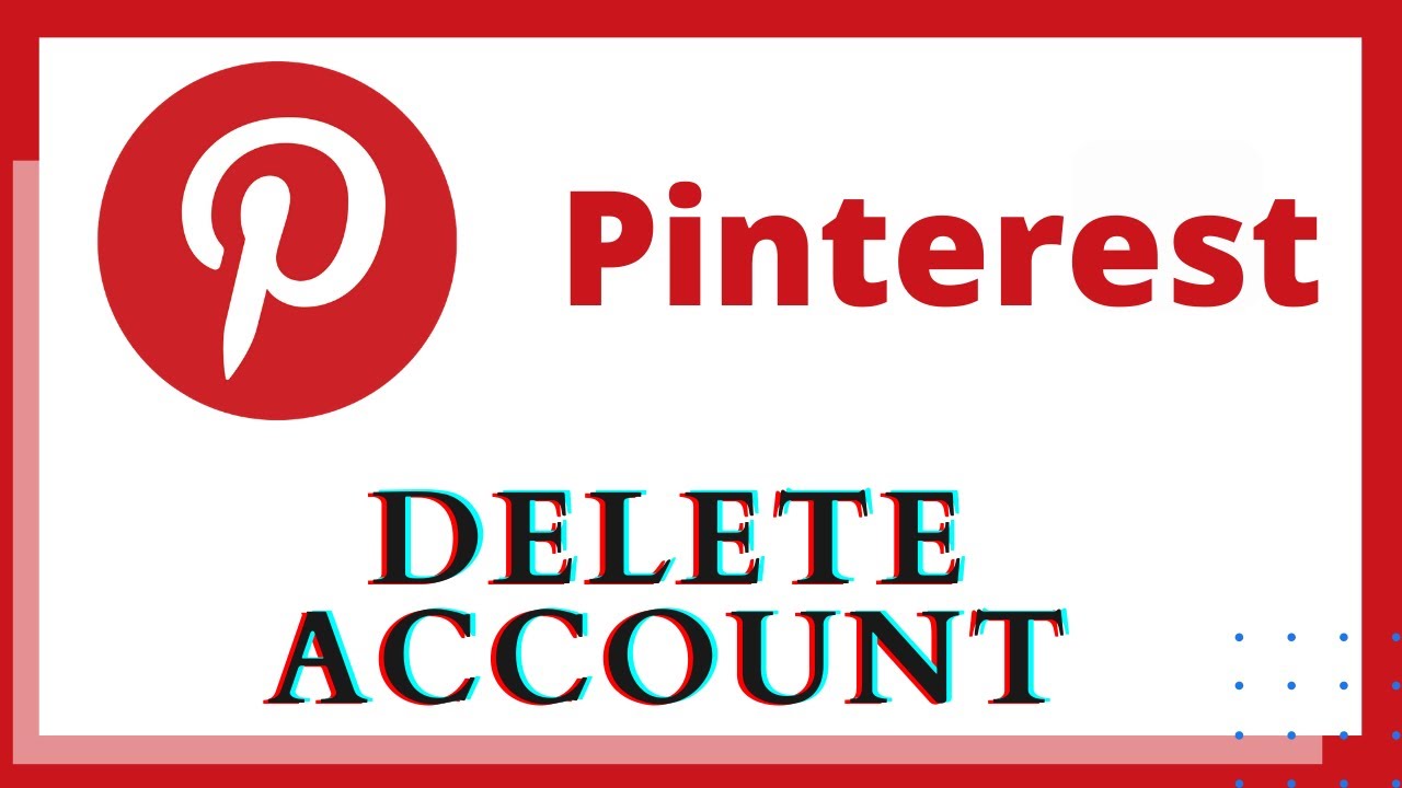 How to Delete Pinterest Account? Deactivate Pinterest Account | Close ...