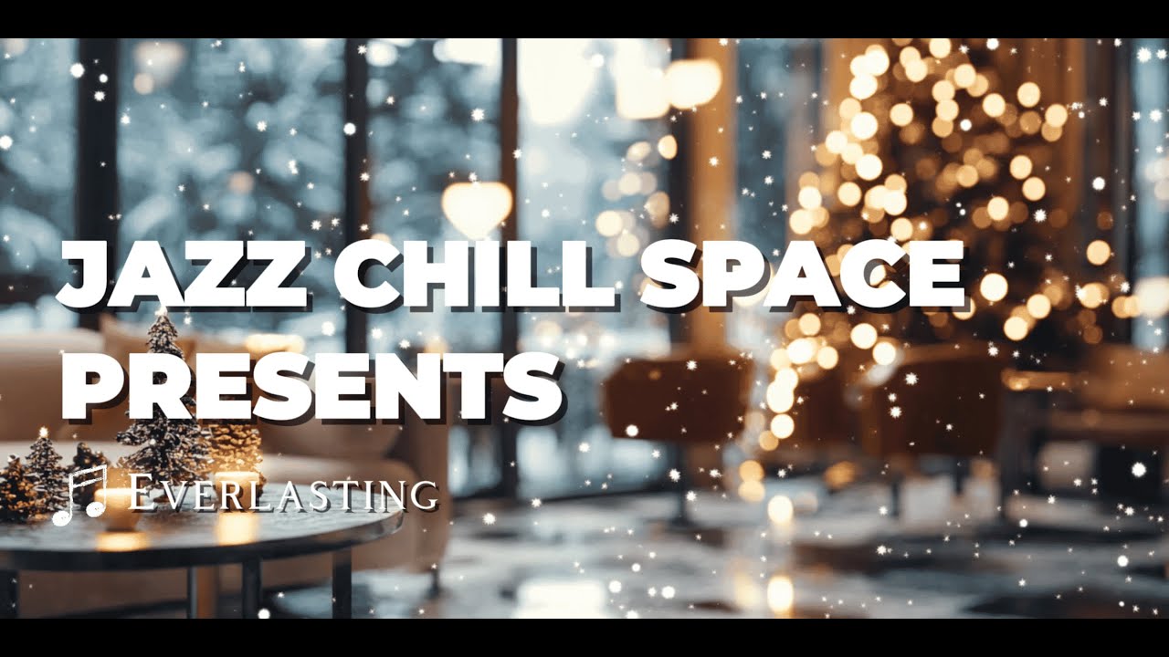 Christmas Jazz - JAZZ CHILL SPACE BGM Channel - Everlasting (Official ...