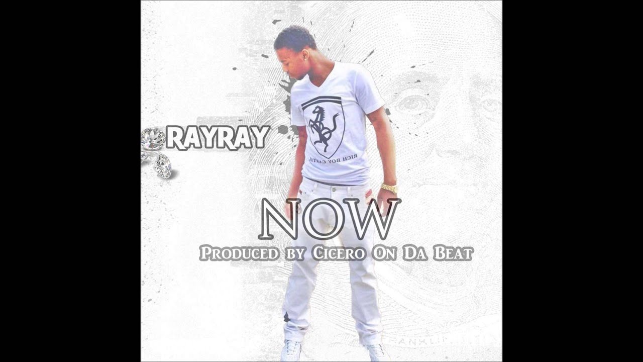 RayRay - Now (Produced By Cicero On Da Beat) - YouTube