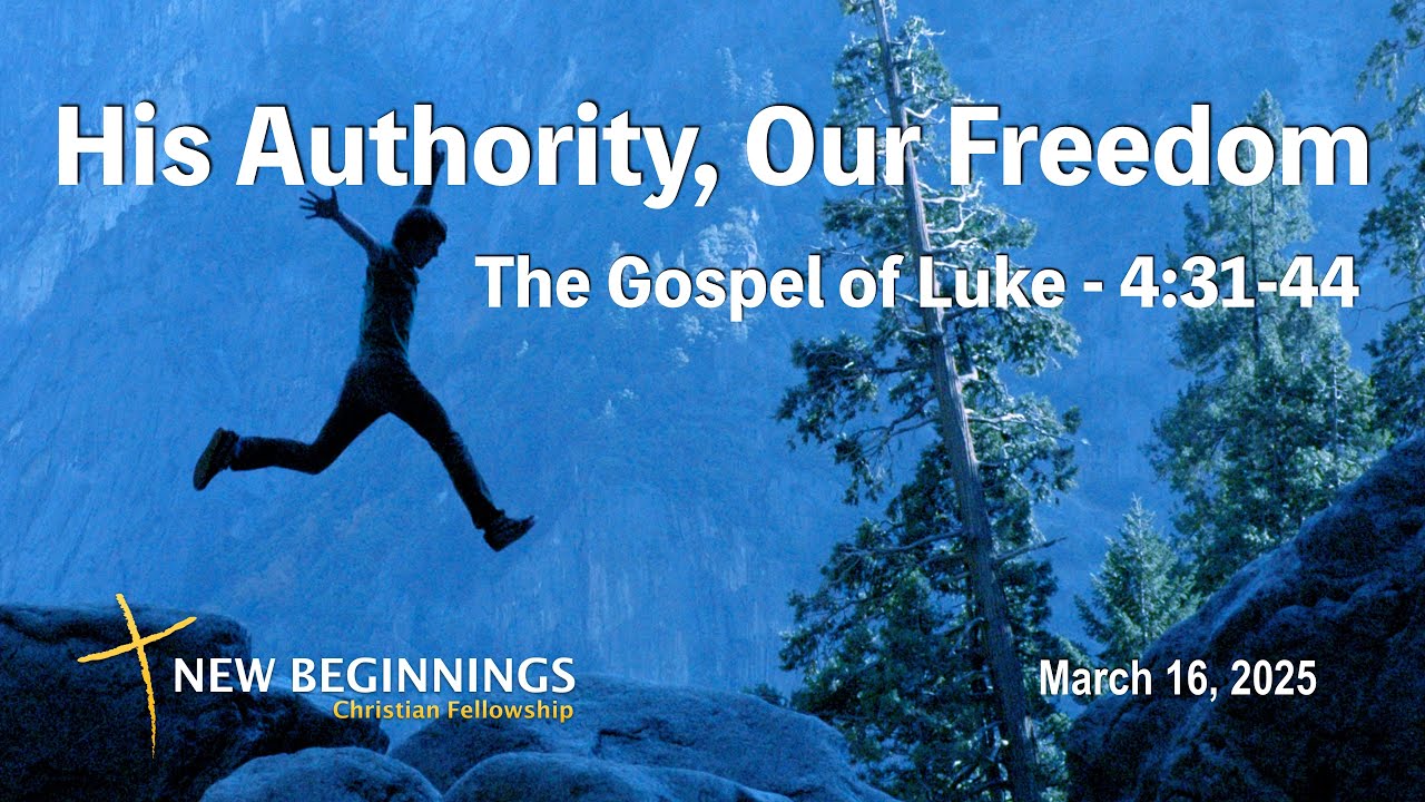 His Authority. Our Freedom - The Gospel of Luke 4:31-44 | NBCF ...