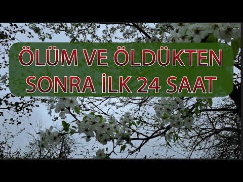 ÖLÜM VE ÖLDÜKTEN SONRA İLK 24 SAAT | RUH BEDENDEN AYRILINCA MEYDANA GELEN OLAYLAR