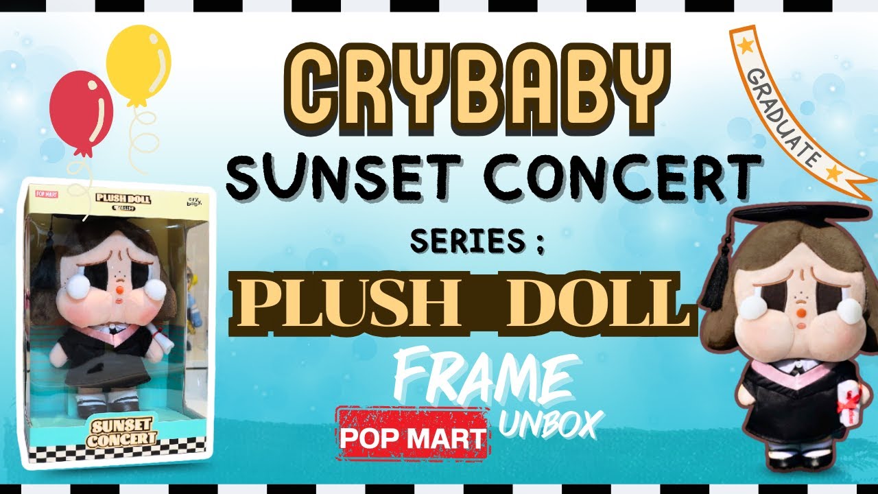 FrameUnbox | แกะกล่อง Cry Baby Sunset Concert plush doll : รับปริญญา ...