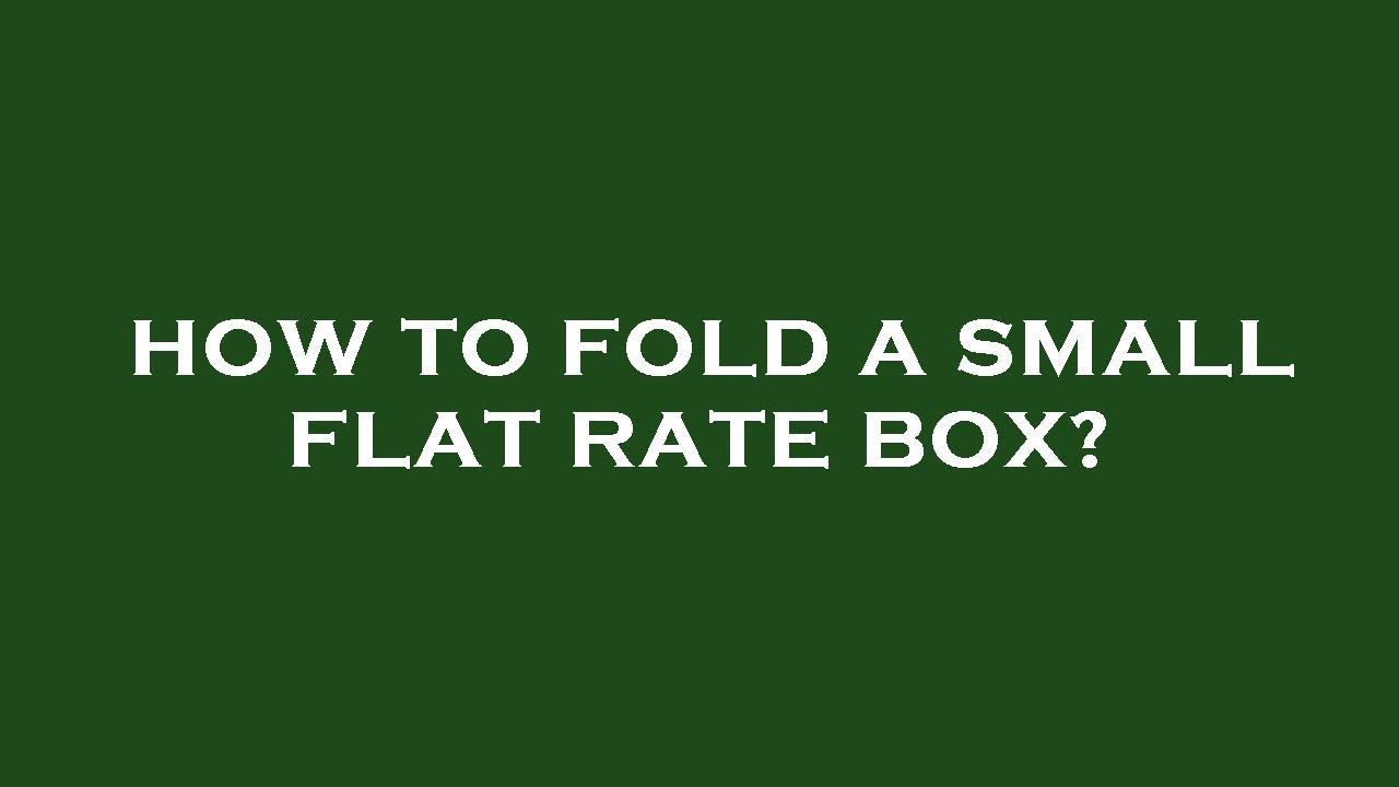 How to fold a small flat rate box? - YouTube