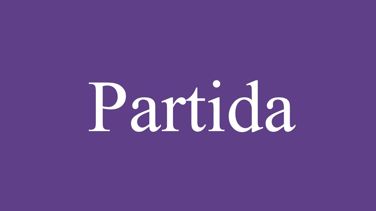 Como Pronunciar ''Partida'' (Departure) Correctamente en Español - YouTube