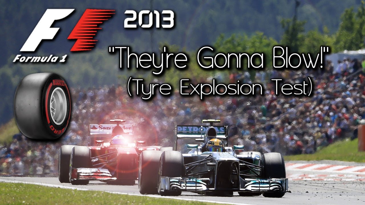 F1 2013 - "They're Gonna Blow!" (Tyre Explosion Test) - YouTube