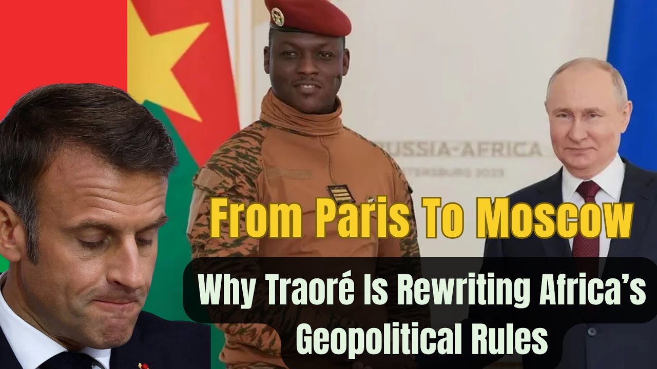 FROM PARIS TO MOSCOW- HOW TRAORE' FLIPPED AFRICA'S DIPLOMATIC MAP - YouTube