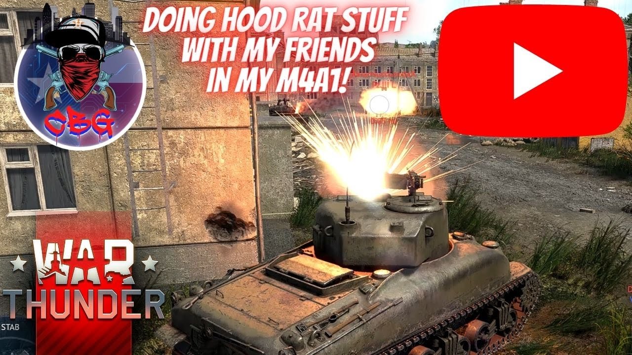 War Thunder - Doing Hood Rat Stuff with my friends in my M4A1! - YouTube