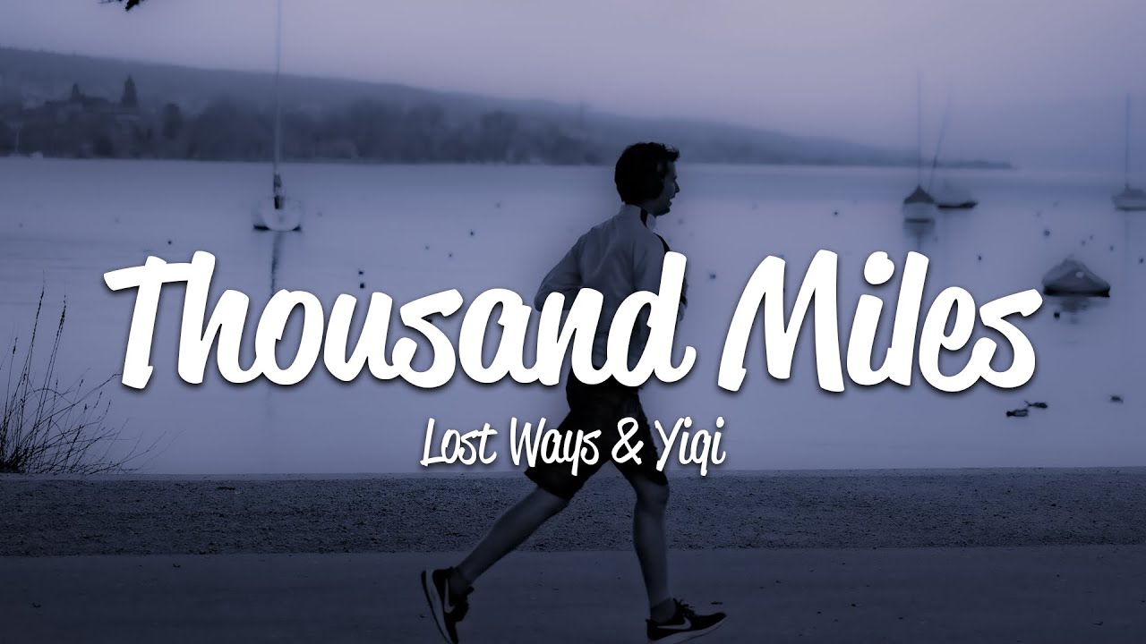 Lost Ways, Yiqi - Thousand Miles (Lyrics) - YouTube