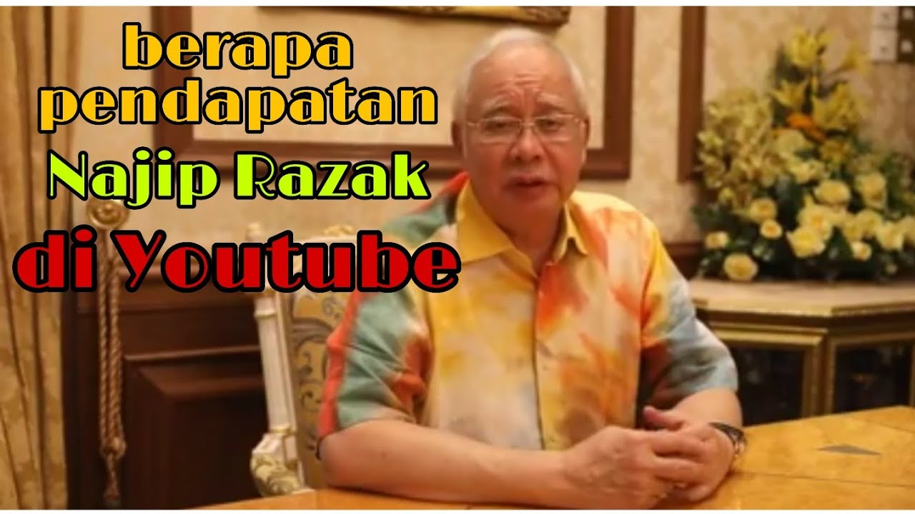 Berapa pendapatan Najip Razak di youtube? - YouTube