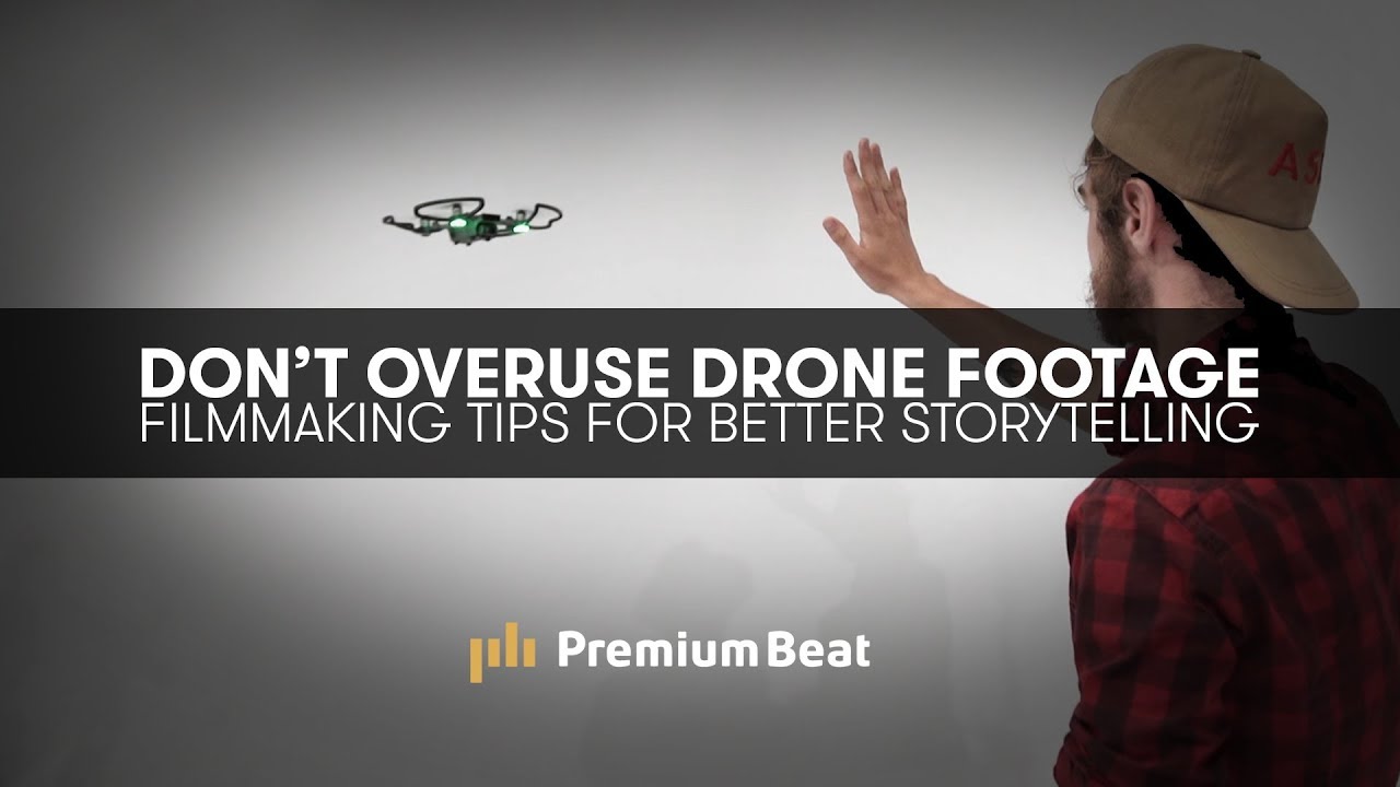 Don't Overuse Drone Footage - Storytelling Tips | PremiumBeat.com - YouTube