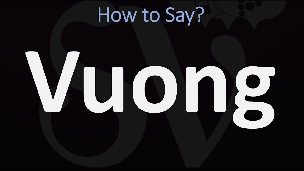 How to Pronounce Vuong? (CORRECTLY) - YouTube