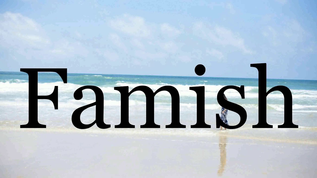 How To Pronounce Famish🌈🌈🌈🌈🌈🌈Pronunciation Of Famish - YouTube