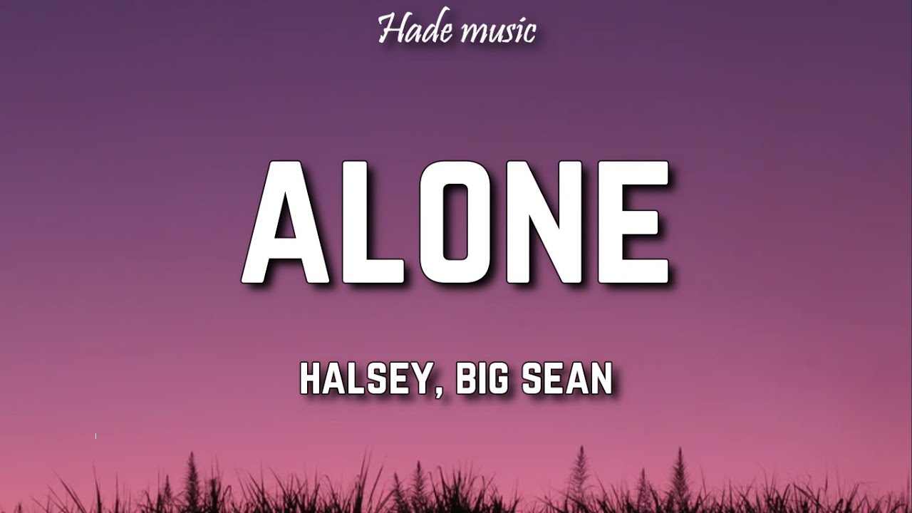 Halsey - Alone (Lyrics) ft. Big Sean, Stefflon Don - YouTube