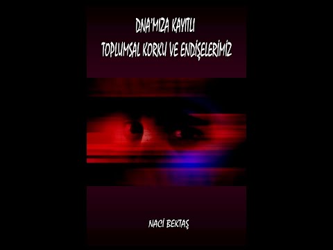 DNA’MIZA KAYITLI KORKU VE EDNDİŞELERİMİZ